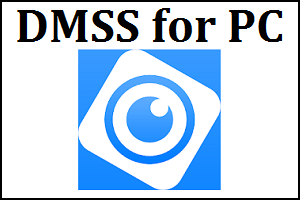 Download Install DMSS App On PC [Windows Mac], 51% OFF